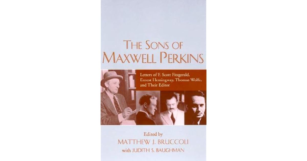 The Sons of Maxwell Perkins: Letters of F. Scott Fitzgerald, Ernest ...
