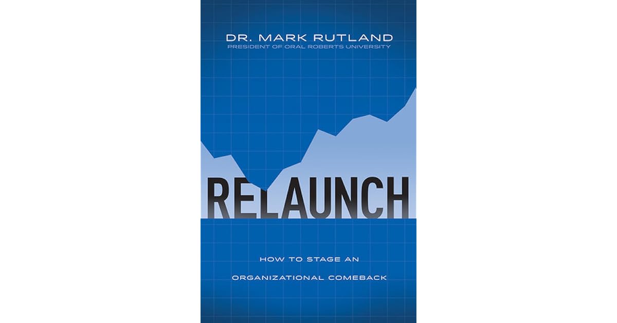 ReLaunch: How to Stage an Organizational Comeback by Mark Rutland