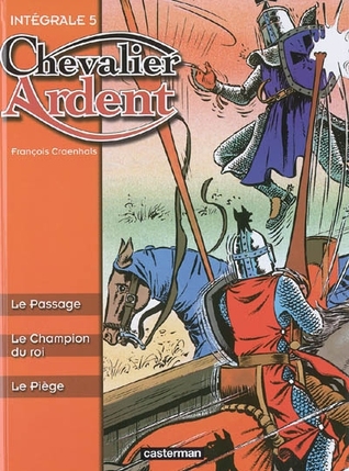 Chevalier Ardent : Intégrale 5 by François Craenhals