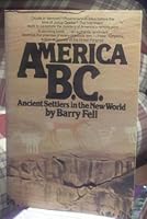 America BC: Ancient Settlers in the New World by Barry Fell