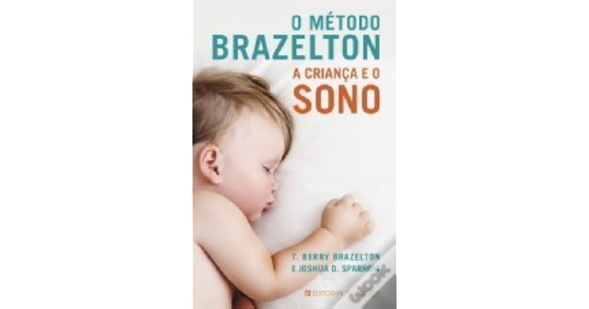 O Método Brazelton - A Criança e o Sono by T. Berry Brazelton