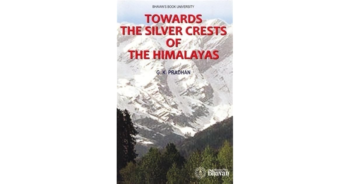 Towards the silver crests of the Himalayas by G.K. Pradhan