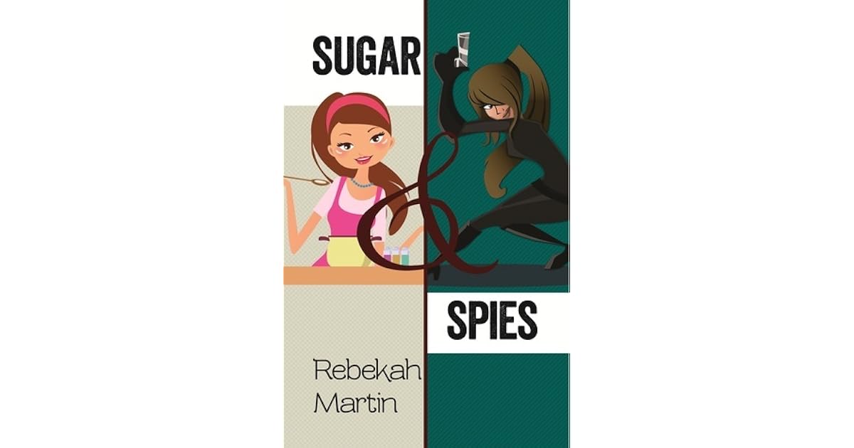 Sugar and Spies by Rebekah Martin