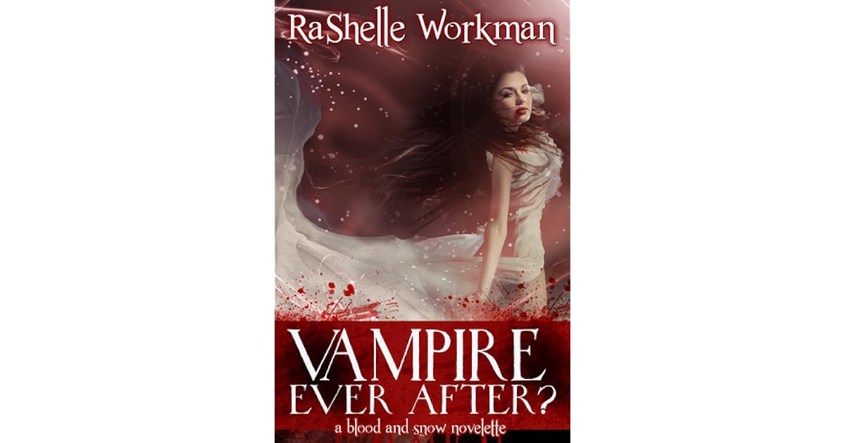 Vampire Ever After (Blood and Snow, #12) by RaShelle Workman