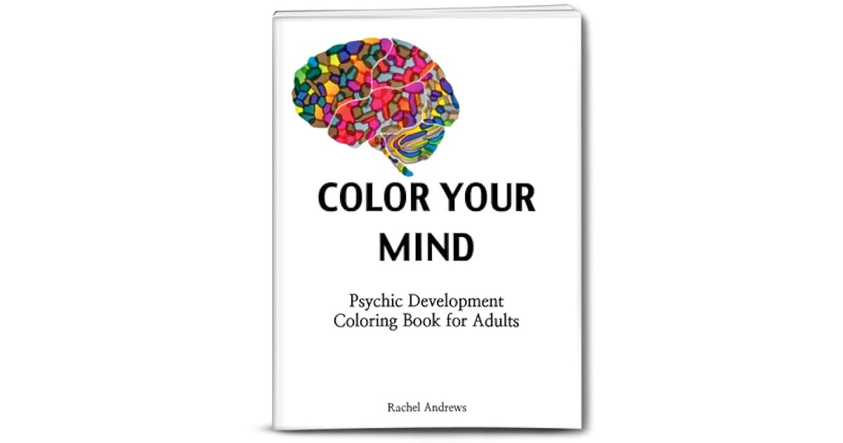 Color Your Mind: Psychic Development Coloring Book For Adults by Rachel ...