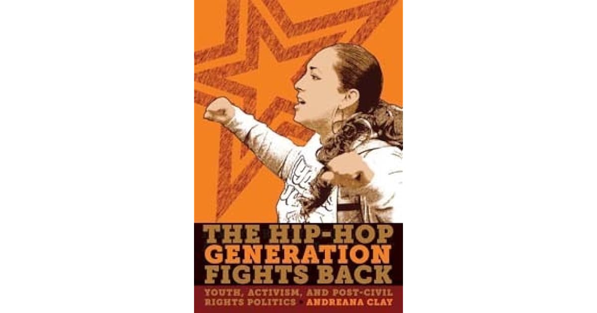 The Hip-Hop Generation Fights Back: Youth, Activism, and Post-Civil ...