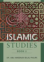 Islamic Studies Book 2 by Abu Ameenah Bilal Philips