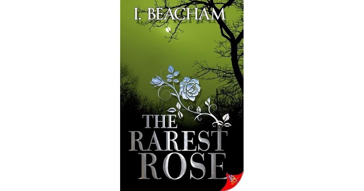 The Rarest Rose by I. Beacham