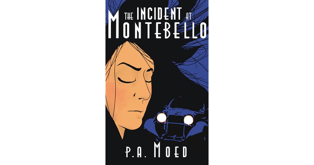 The Incident at Montebello by P.A. Moed