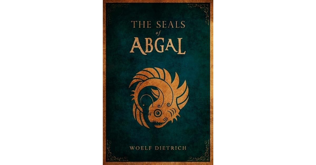 The Seals of Abgal (Guardians of the Seals, #1) by Woelf Dietrich