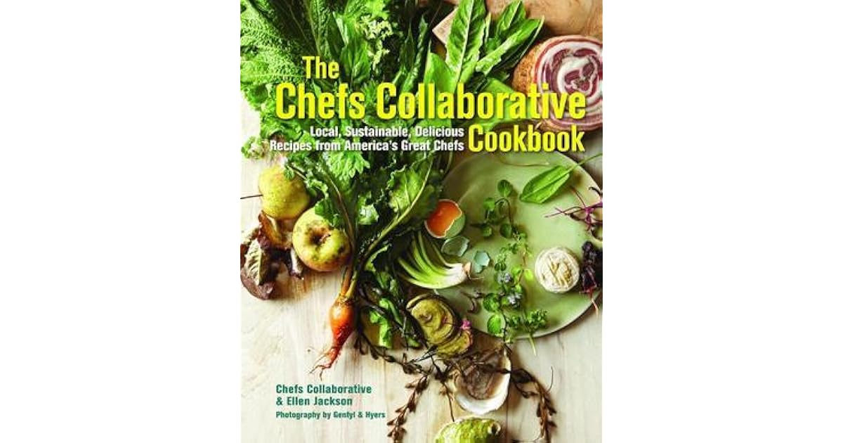 The Chefs Collaborative Cookbook: Local, Sustainable, Delicious ...