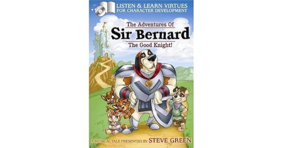 The Adventures of Sir Bernard the Good Knight by Steve Green