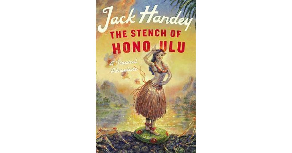 The Stench of Honolulu: A Tropical Adventure by Jack Handey