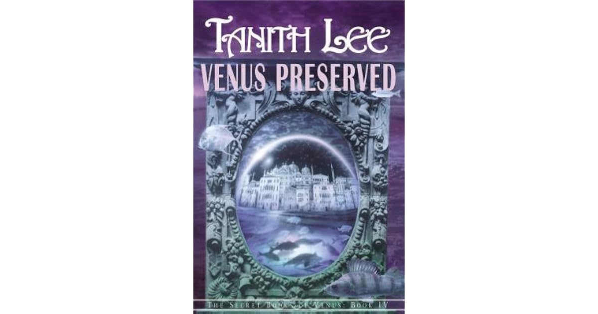 Venus Preserved (The Secret Books of Venus, #4) by Tanith Lee