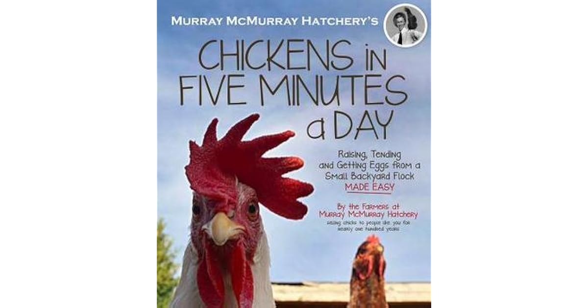 Murray McMurray Hatchery's Chickens in Five Minutes a Day: Raising ...