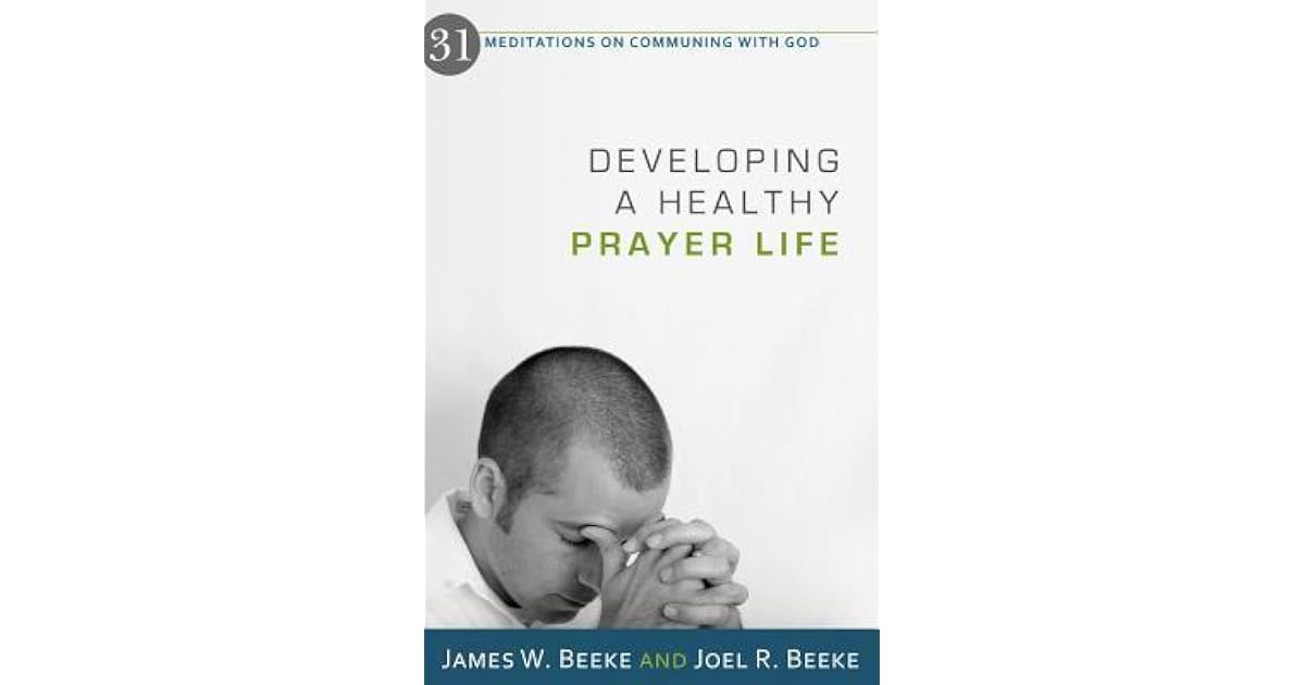 Developing A Healthy Prayer Life: 31 Meditations On Communing With God ...