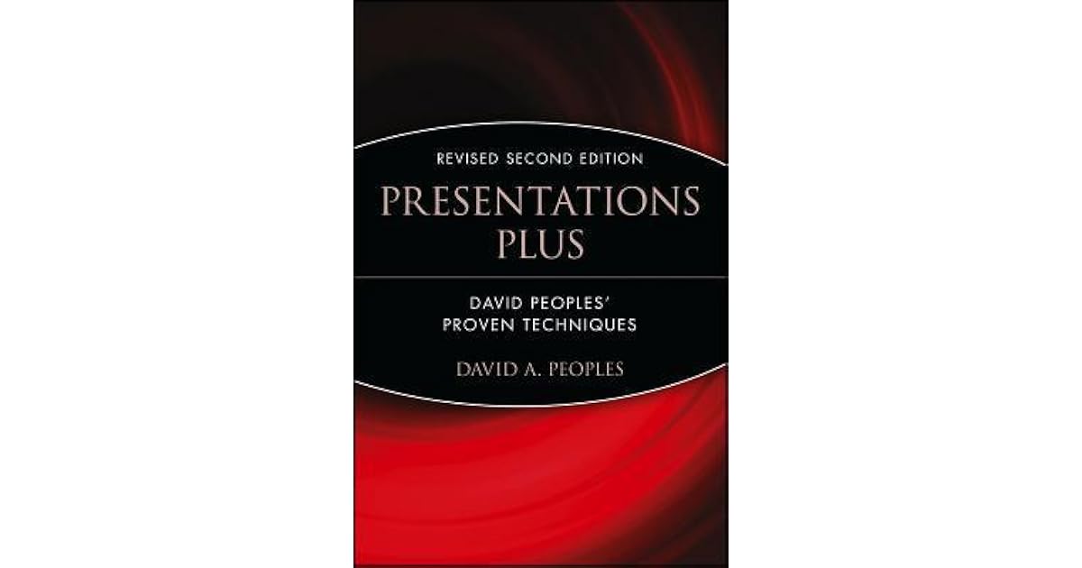 Presentations Plus: David Peoples' Proven Techniques by David A. Peoples