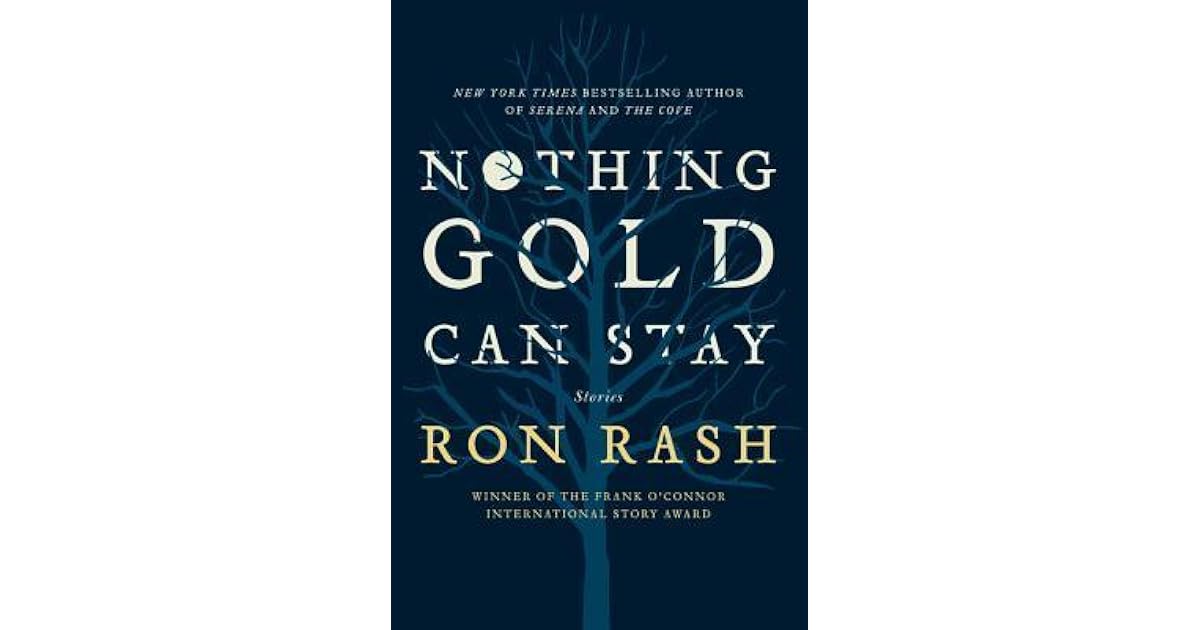 Nothing Gold Can Stay: Stories by Ron Rash