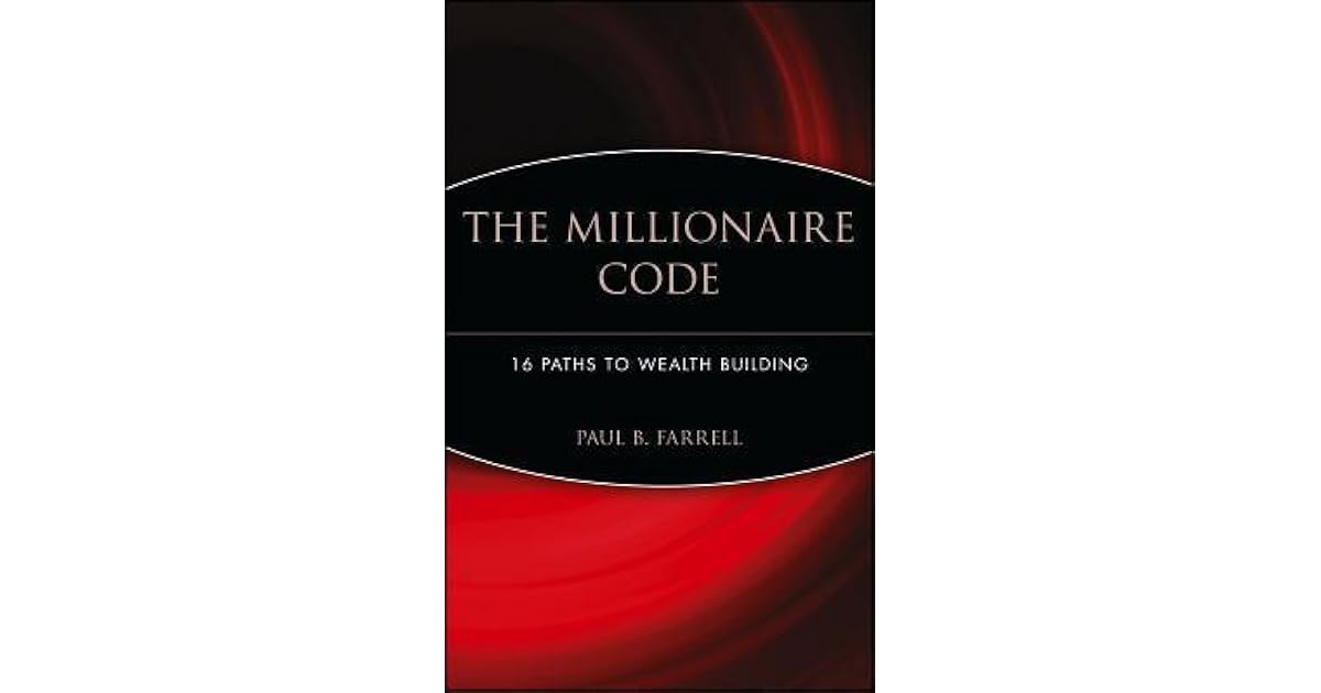 The Millionaire Code: 16 Paths to Wealth Building by Paul B. Farrell