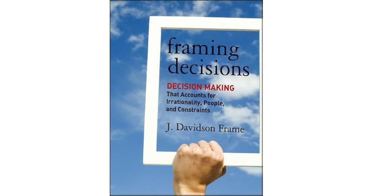 Framing Decisions by J. Davidson Frame