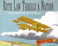 Ruth Law Thrills a Nation by Don Brown