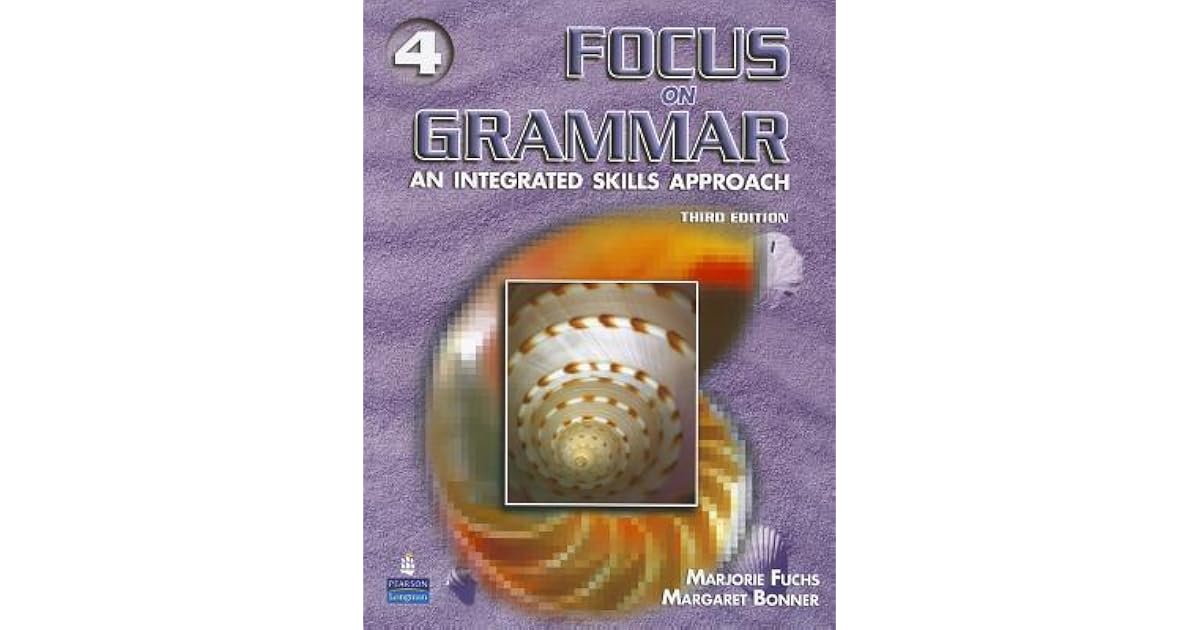 Focus on Grammar 4: An Integrated Skills Approach, Third Edition by ...