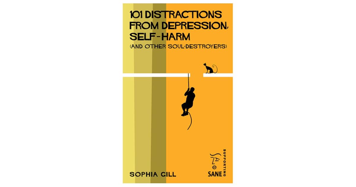 101 Distractions from Depression, Self-harm by Sophia Gill