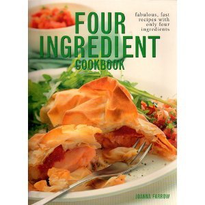 Four Ingredient Cookbook by Joanna Farrow — Reviews, Discussion ...