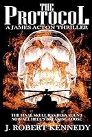 The Protocol (James Acton Thrillers, #1) by J. Robert Kennedy