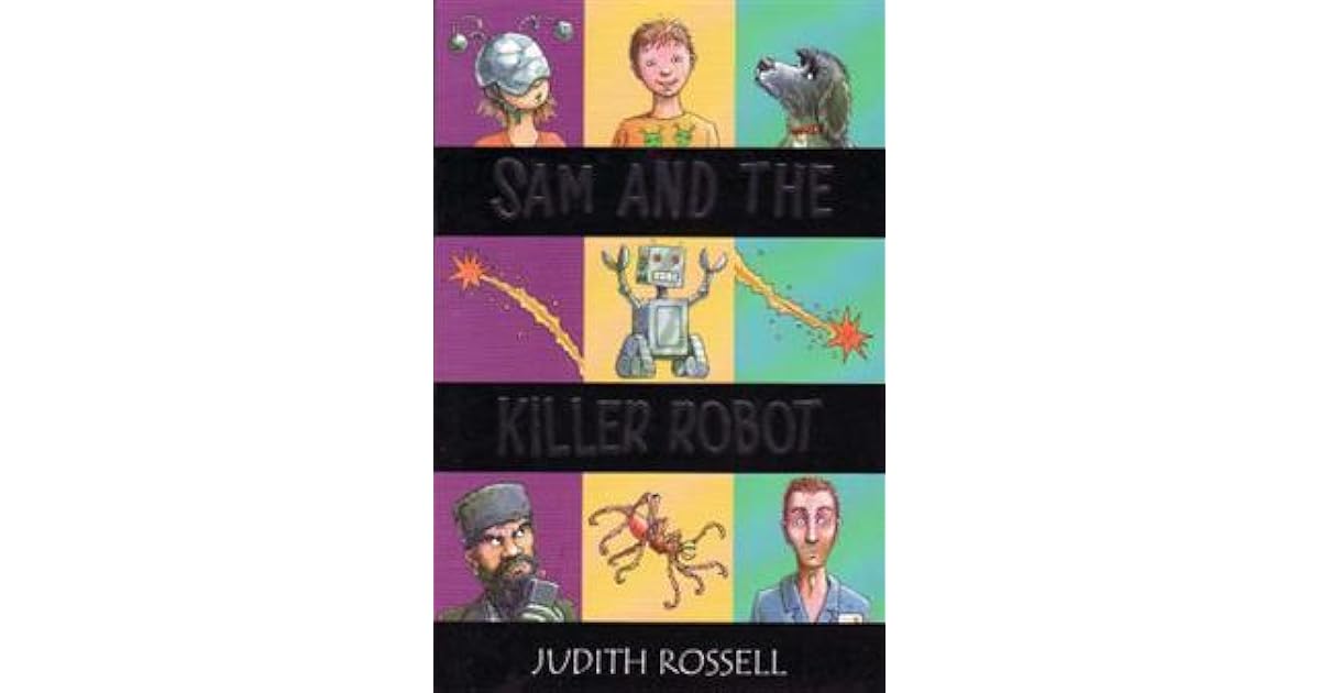 Sam and the Killer Robot by Judith Rossell