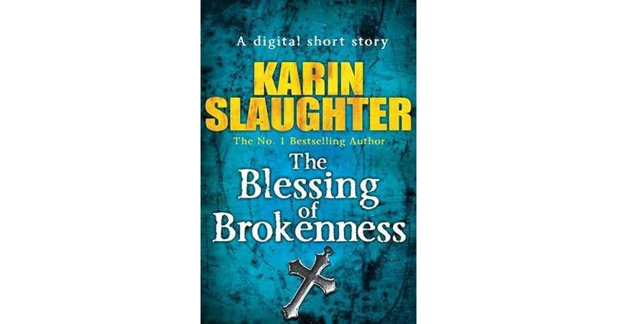 The Blessing of Brokenness by Karin Slaughter