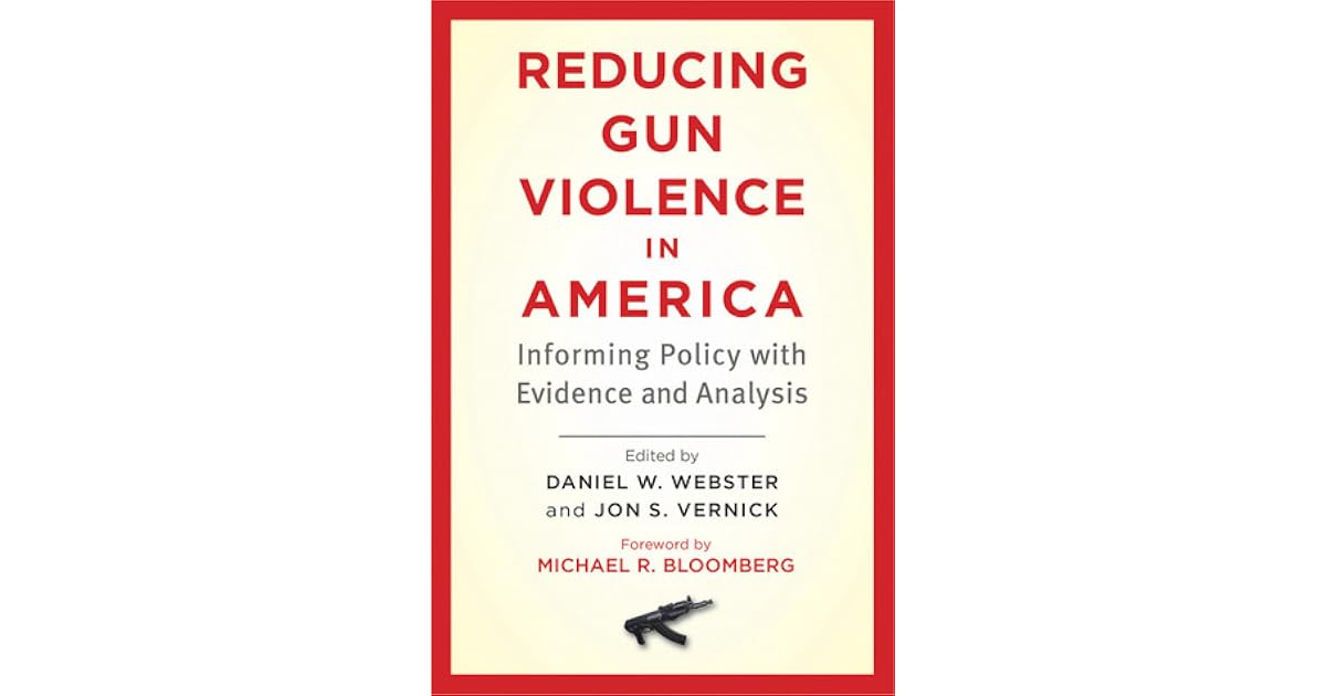 Reducing Gun Violence in America: Informing Policy with Evidence and ...