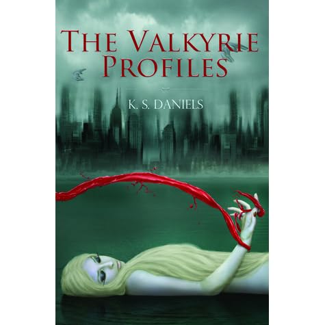 The Valkyrie Profiles (The Valkyrie Trilogy, #1) by K.S. Daniels ...