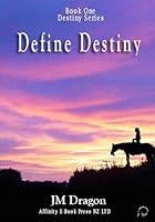 Define Destiny (Define Destiny, #1) by J.M. Dragon