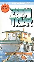 Zeleni tigar by Pavao Pavličić