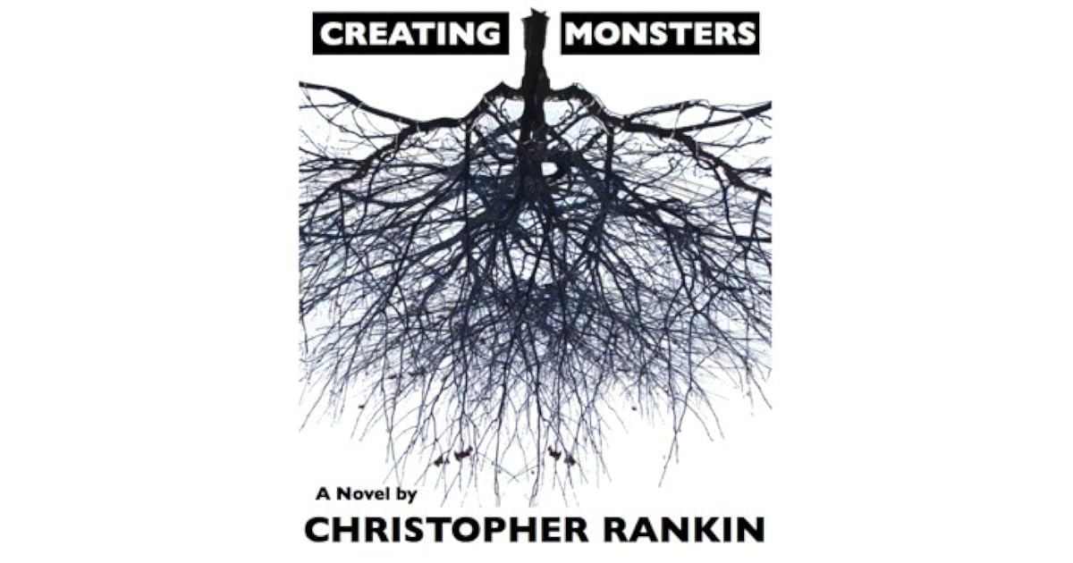 Creating Monsters by Christopher Rankin