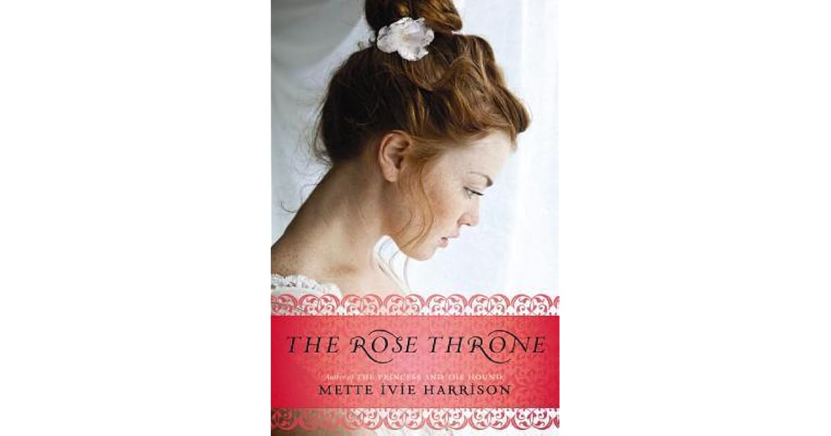 The Rose Throne (The Rose Throne, #1) by Mette Ivie Harrison