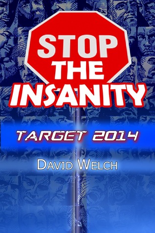 Stop the Insanity: Target 2014 by David Welch