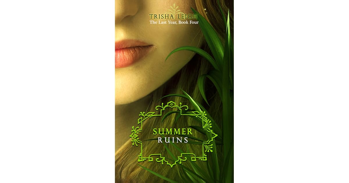 Summer Ruins (The Last Year, #4) by Trisha Leigh