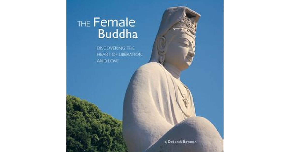 The Female Buddha: Discovering the Heart of Liberation and Love by ...