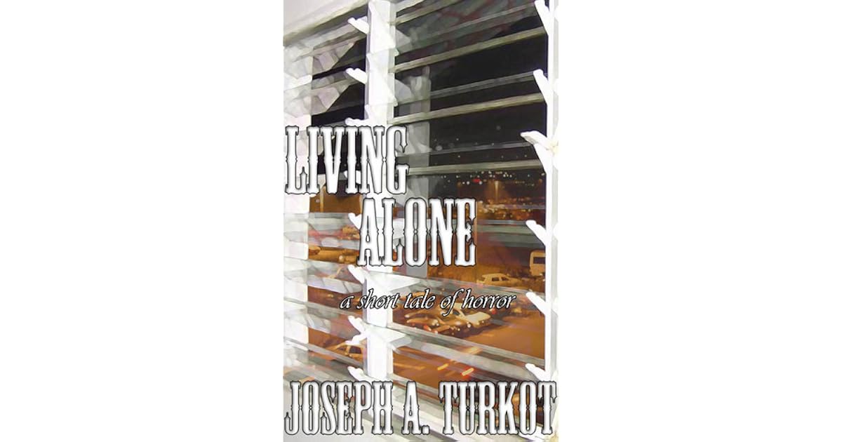 Living Alone by Joseph A. Turkot
