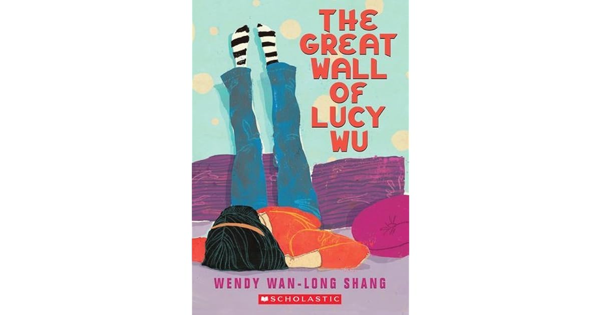 The Great Wall of Lucy Wu by Wendy Wan-Long Shang