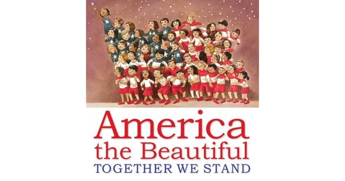 America the Beautiful: Together We Stand by Katharine Lee Bates