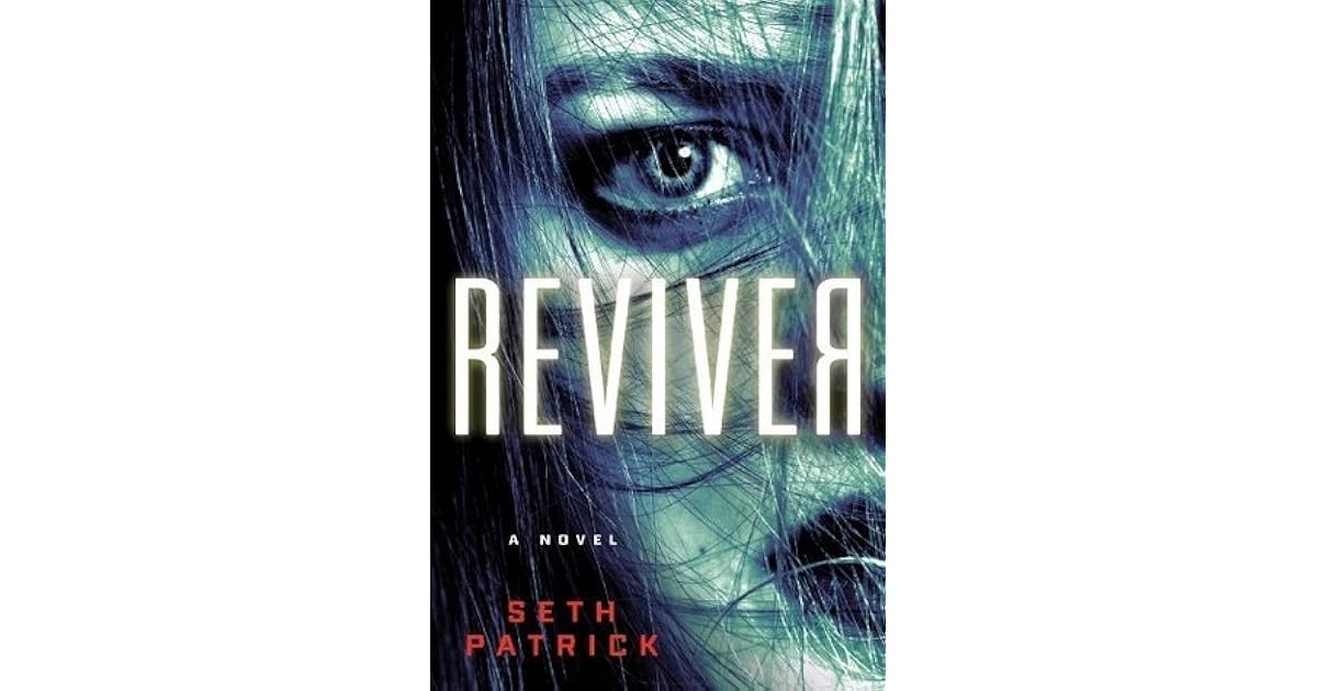 Reviver (Reviver Trilogy, #1) by Seth Patrick