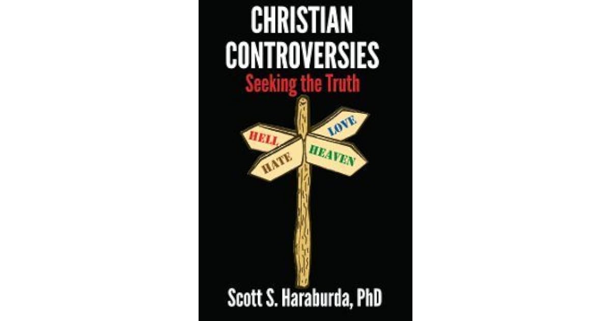 Christian Controversies: Seeking the Truth by Scott S. Haraburda