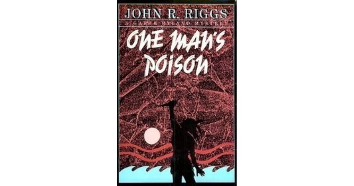 One Man's Poison by John R. Riggs