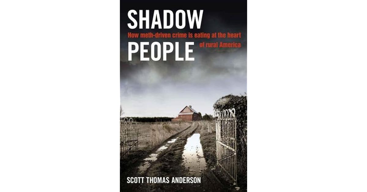 Shadow People: How Meth-Driven Crime Is Eating at the Heart of Rural ...