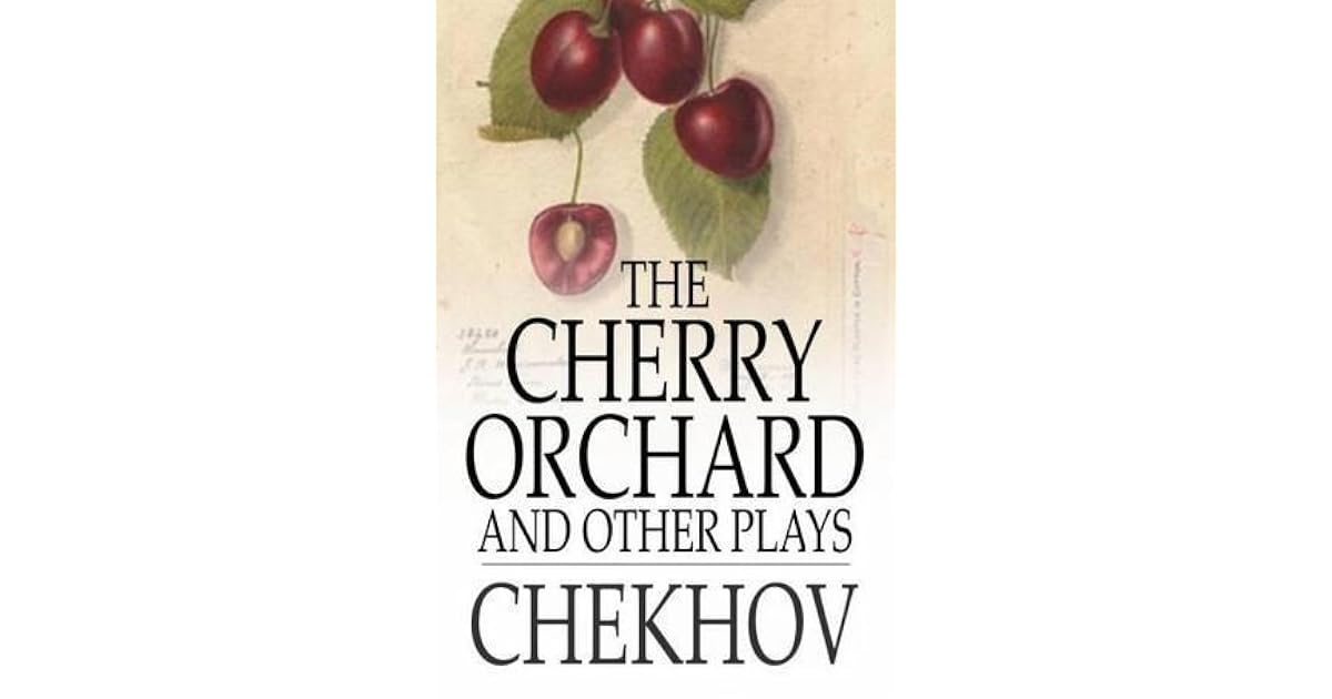 The Cherry Orchard and Other Plays by Anton Chekhov