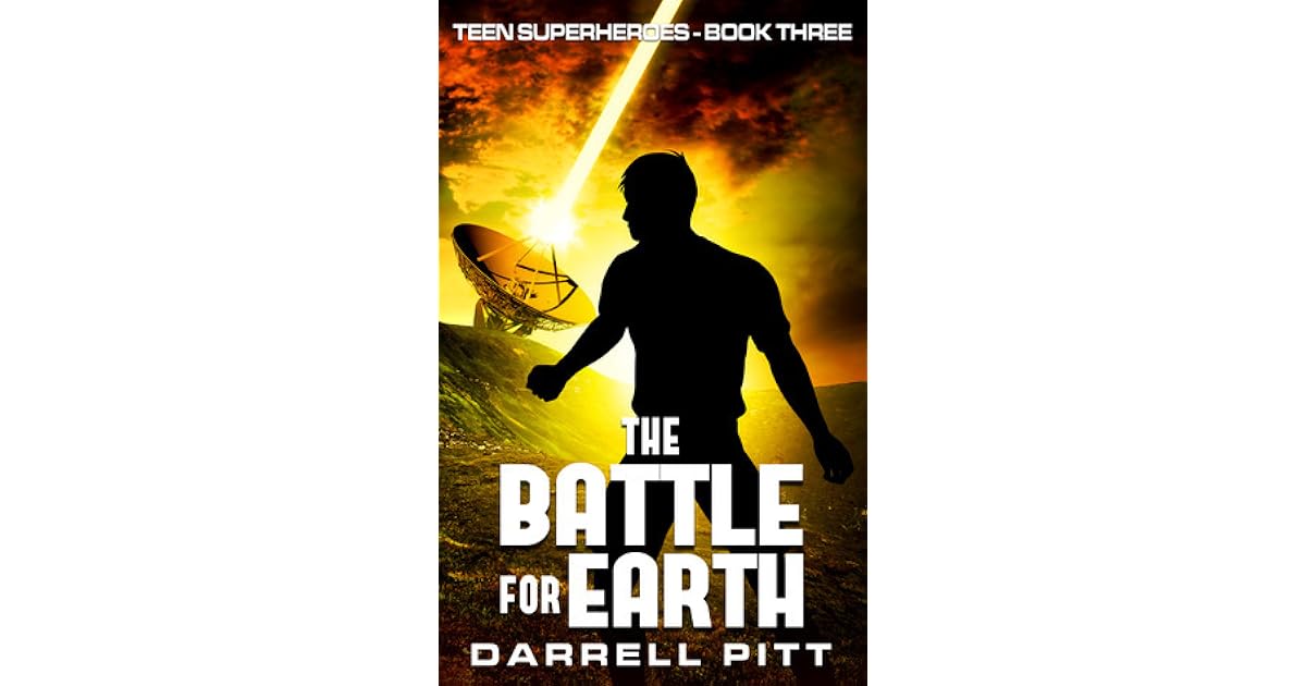The Battle for Earth (Teen Superheroes, #3) by Darrell Pitt