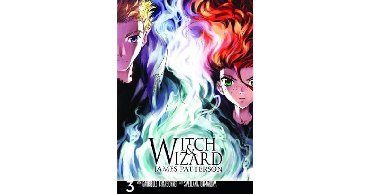 Witch Wizard: The Manga, Vol. 3 by James Patterson